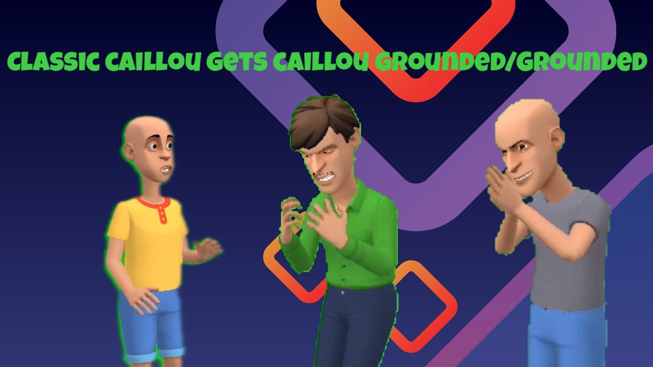 Classic caillou gets caillou grounded/Grounded s1 ep3 - YouTube
