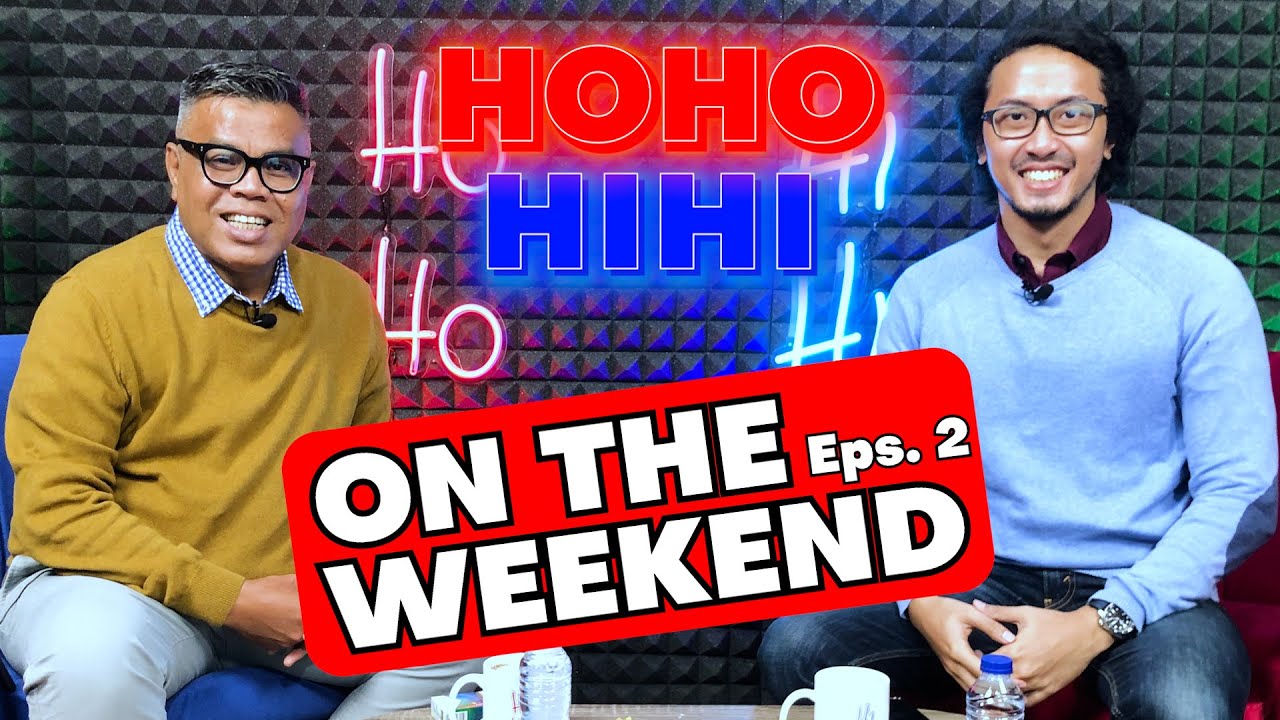 HOHO HIHI - ON THE WEEKEND (EPISODE 2) - YouTube