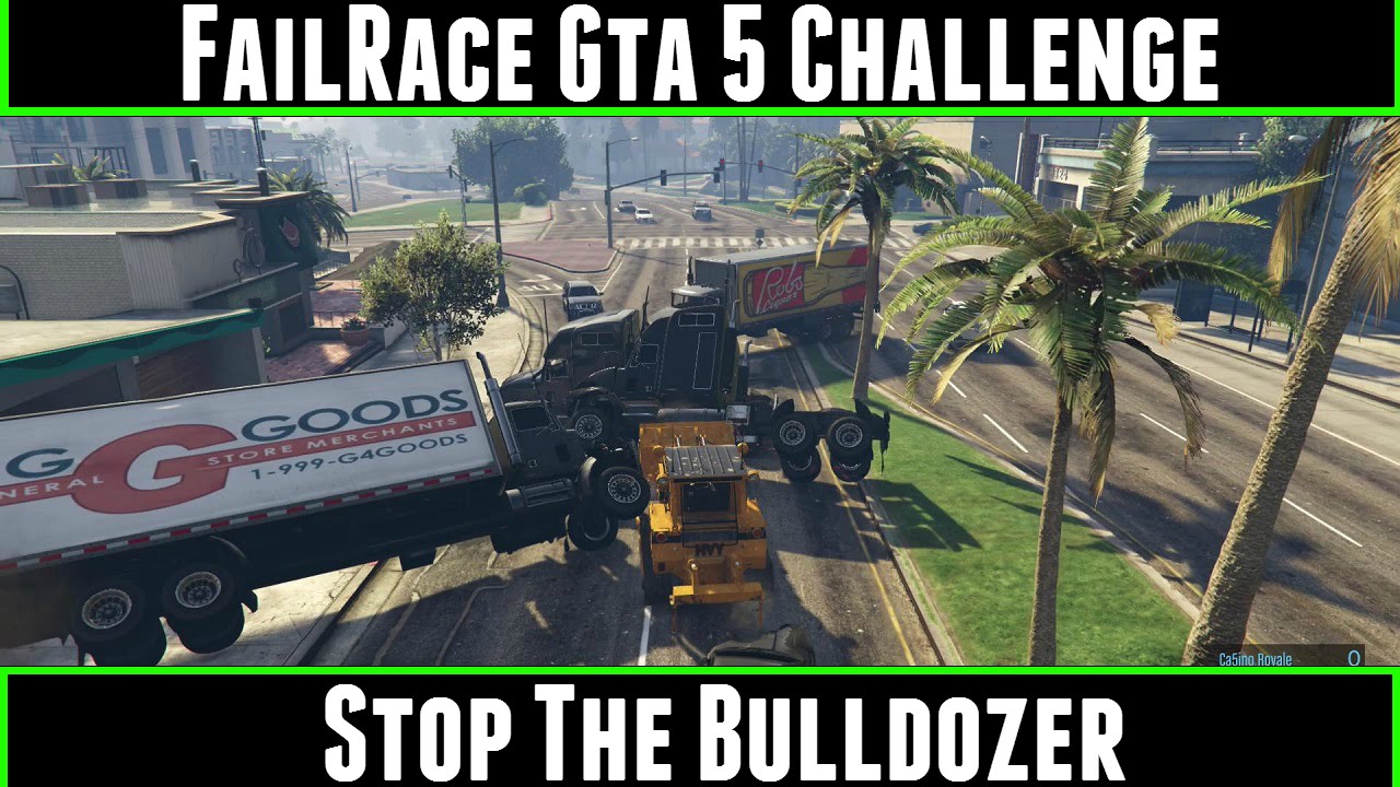 FailRace Gta 5 Challenge Stop The Bulldozer - YouTube