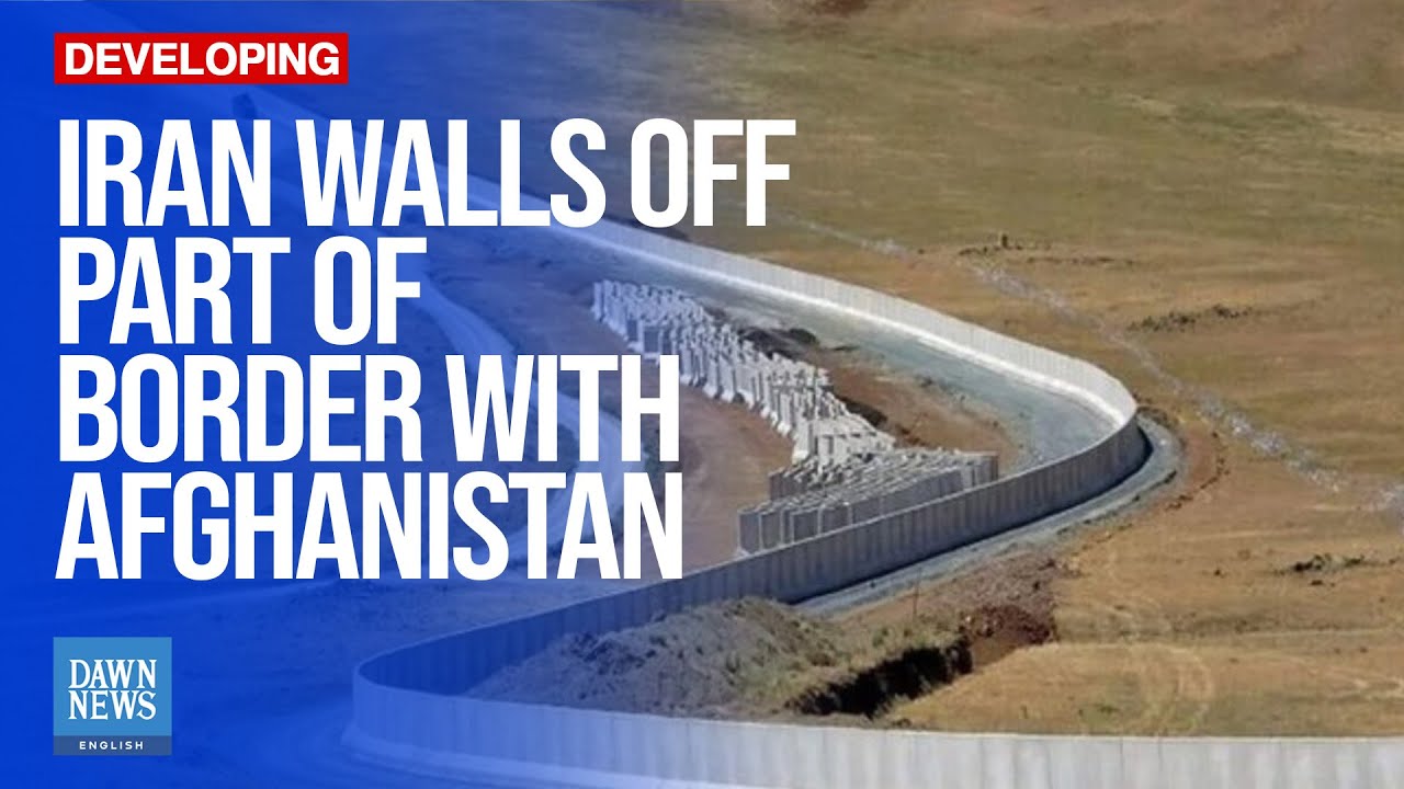 Iran Walls Off Part Of Border With Afghanistan: State Media | Dawn News ...