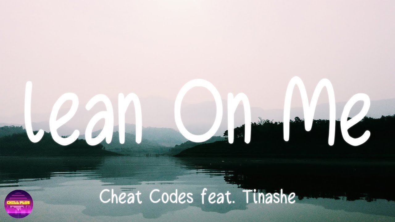 Cheat Codes feat. Tinashe - Lean On Me (Lyrics) - YouTube