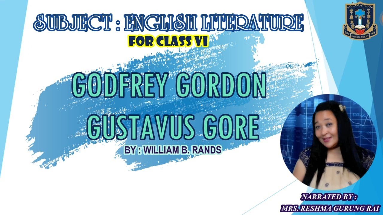 CLASS 6 ENGLISH LITERATURE GODFREY GORDON GUSTAVUS GORE a poem by ...