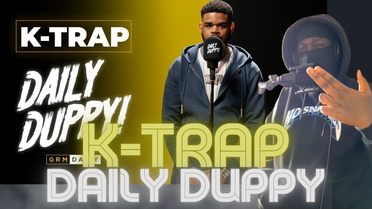 YUH GWARN TRAP!! | K-Trap - Daily Duppy | GRM Daily [REACTION] - YouTube