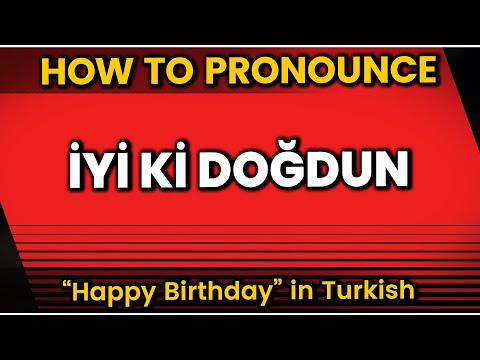 How to Pronounce (Say) İyi ki Doğdun \