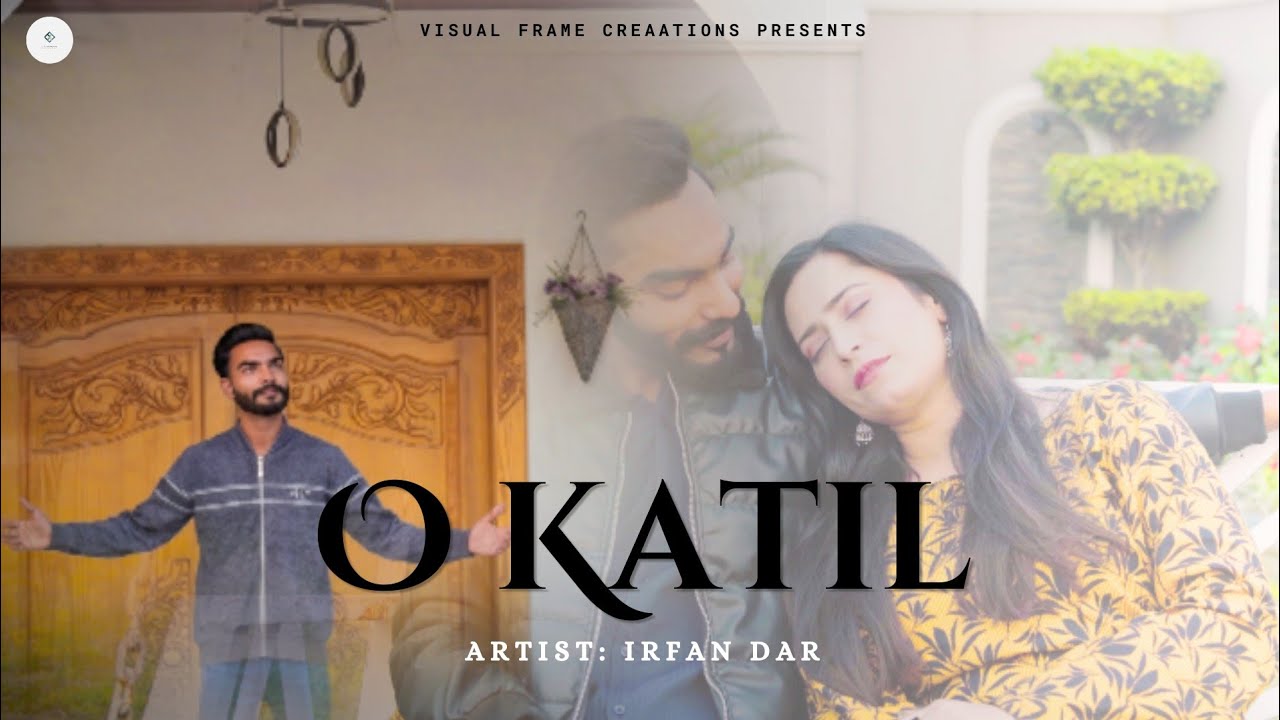 O KATIL | OFFICIAL VIDEO | IRFAN DAR | Jannat | LATEST PUNJABI SONG ...