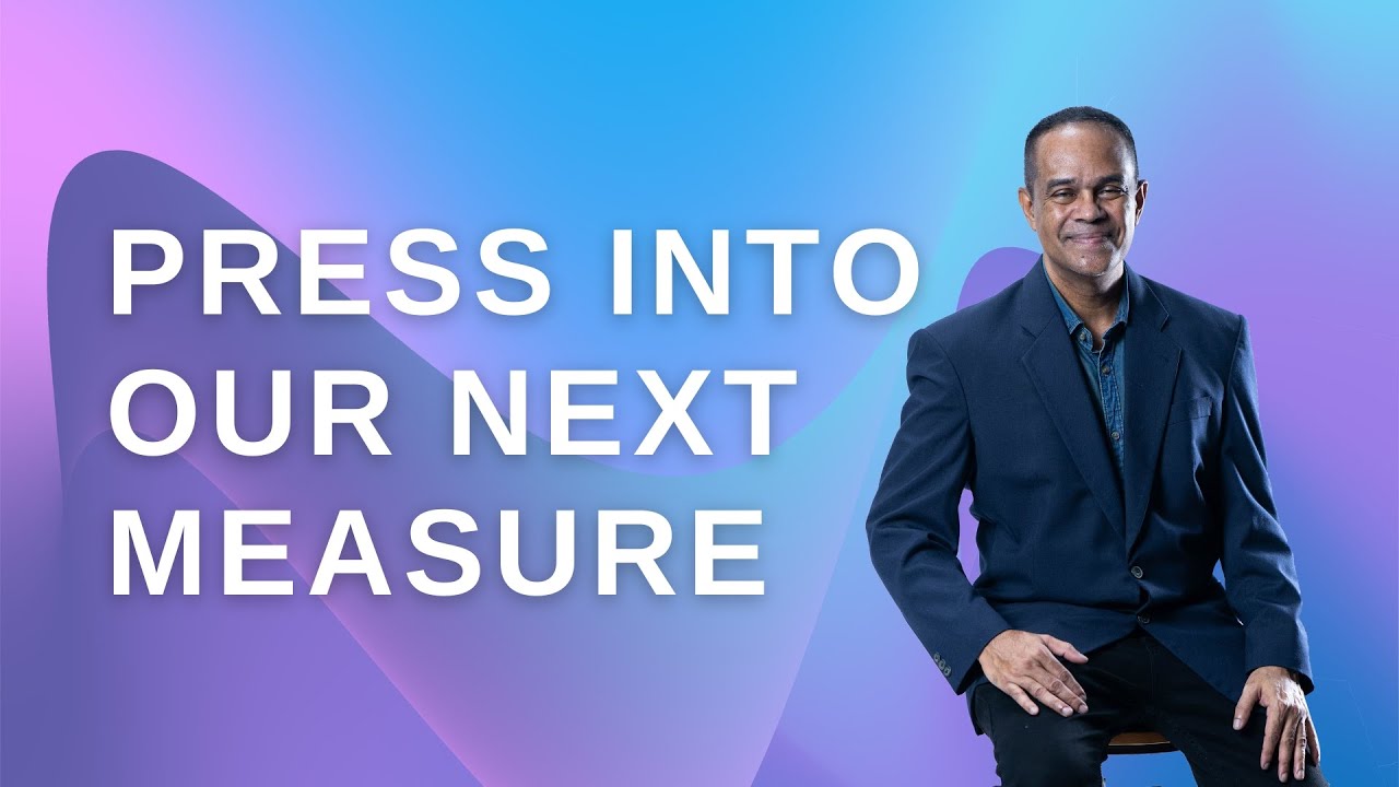Press Into Our Next Measure | CBCPJ Sunday Service | 25 Jun 23 | Pr ...