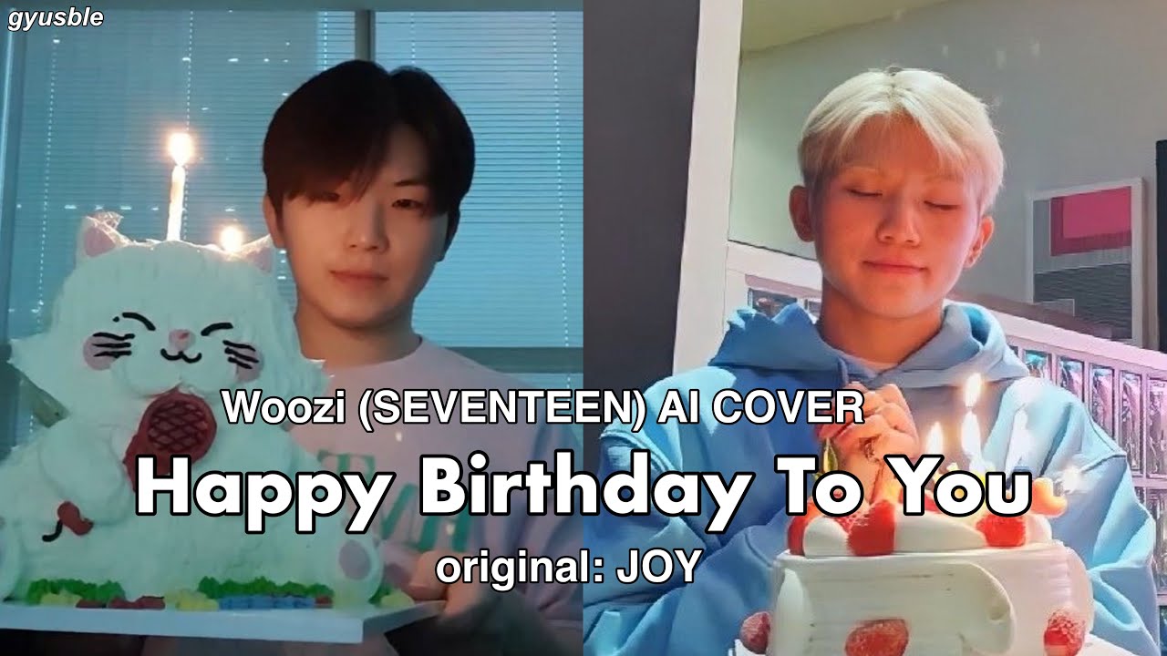 [AI COVER] Woozi (Seventeen) - Happy Birthday To You (original: JOY ...