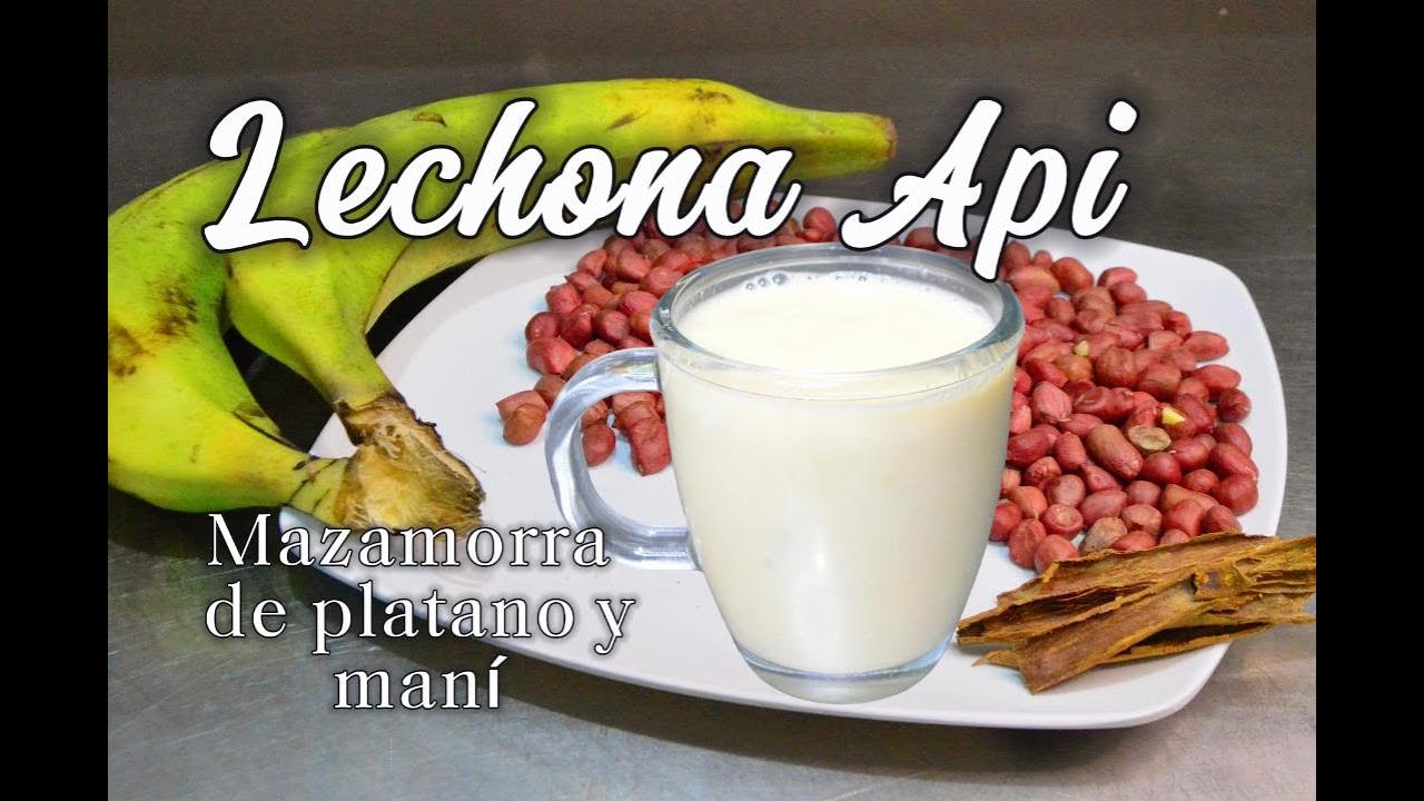 Bebida de platano y maní/ mazamorra LECHONA API/ bebida caliente de la ...