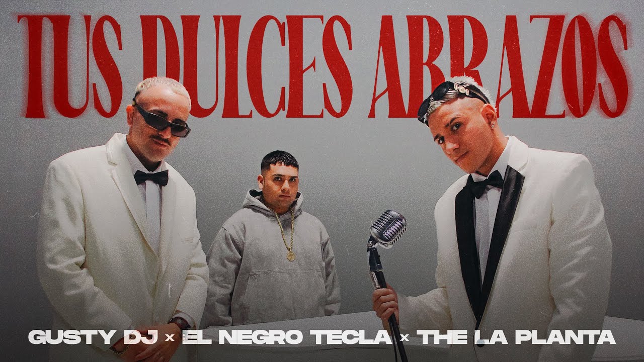 Tus Dulces Abrazos - Gusty Dj, El Negro Tecla, The La Planta (Video ...