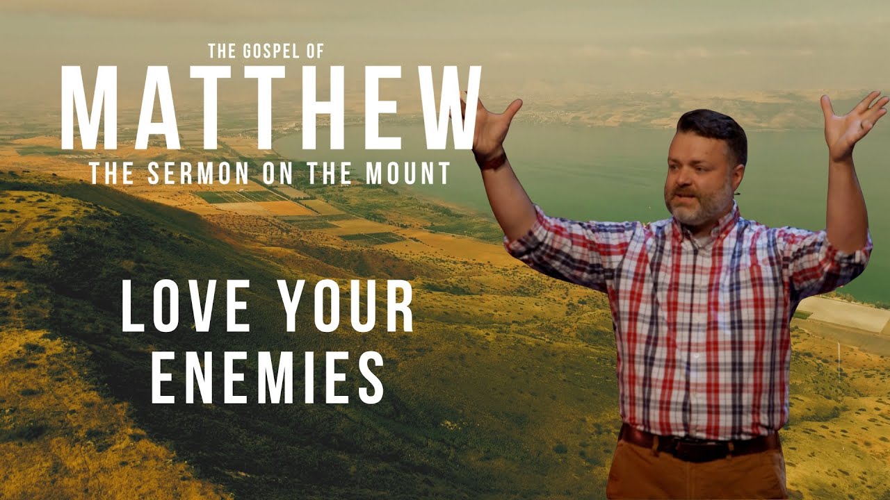 Love Your Enemies I The Gospel of Matthew I Mark Mattingly - YouTube