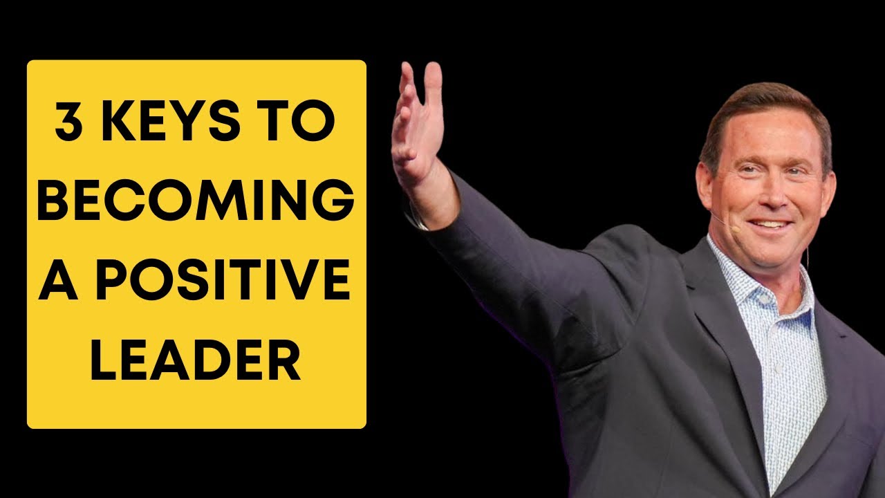 3 Keys To Becoming A Positive Leader - YouTube