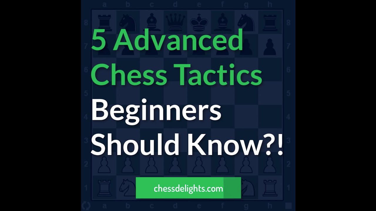5 Advanced Chess Tactics Beginners Should Know - YouTube