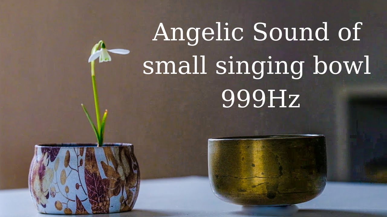 Angelic sound of a small Singing bowl 999 Hz - YouTube
