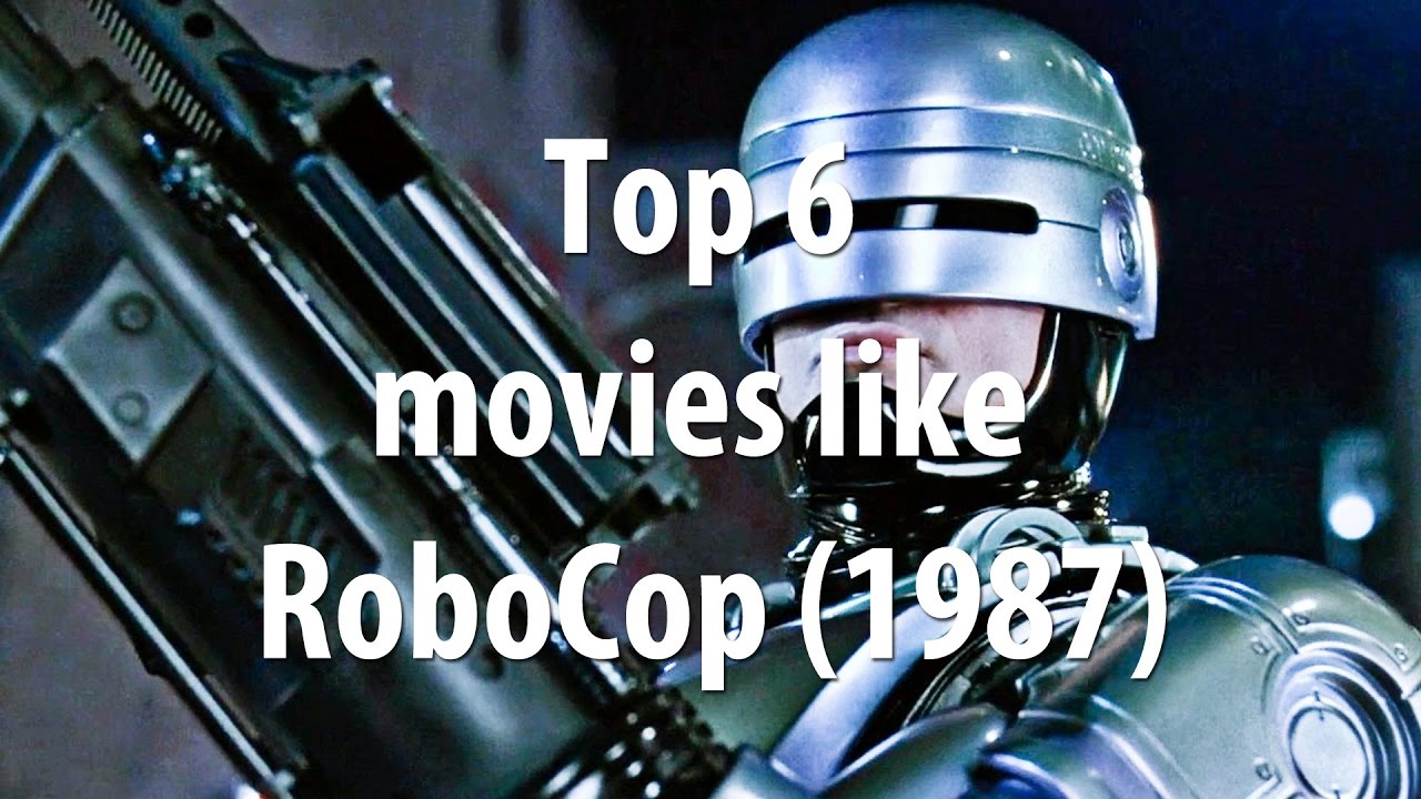 Top 6 movies like RoboCop (1987) - YouTube