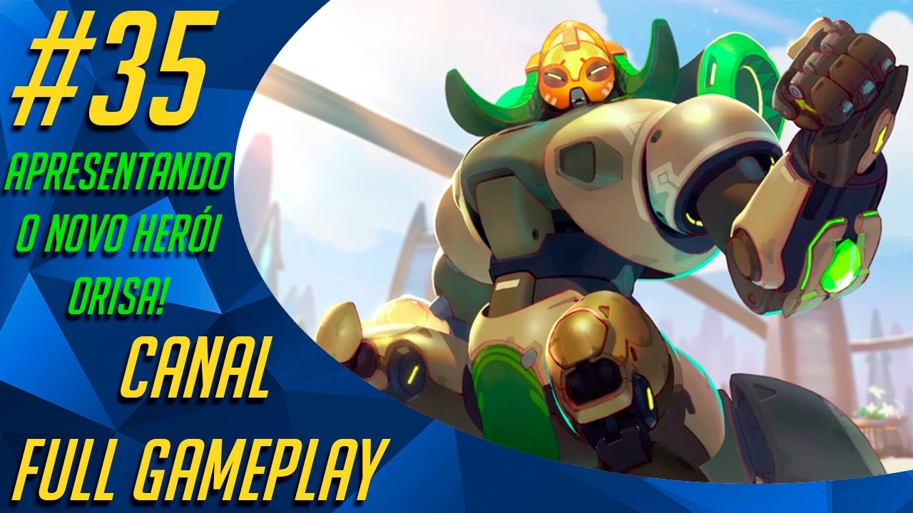 Overwatch #35 - Apresentando o novo heroi Orisa! - YouTube