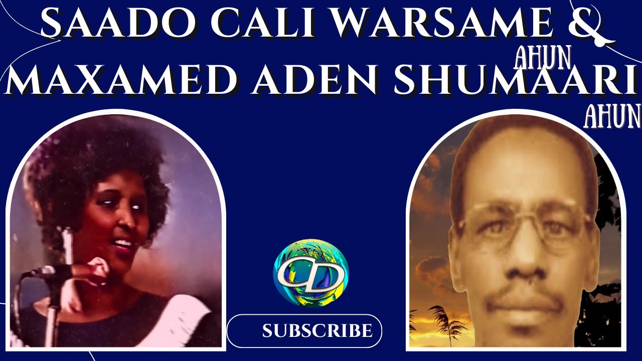 Saado Cali Warsame Ahun & Maxamed Aadan Shamuuri Ahun l Heesta - YouTube