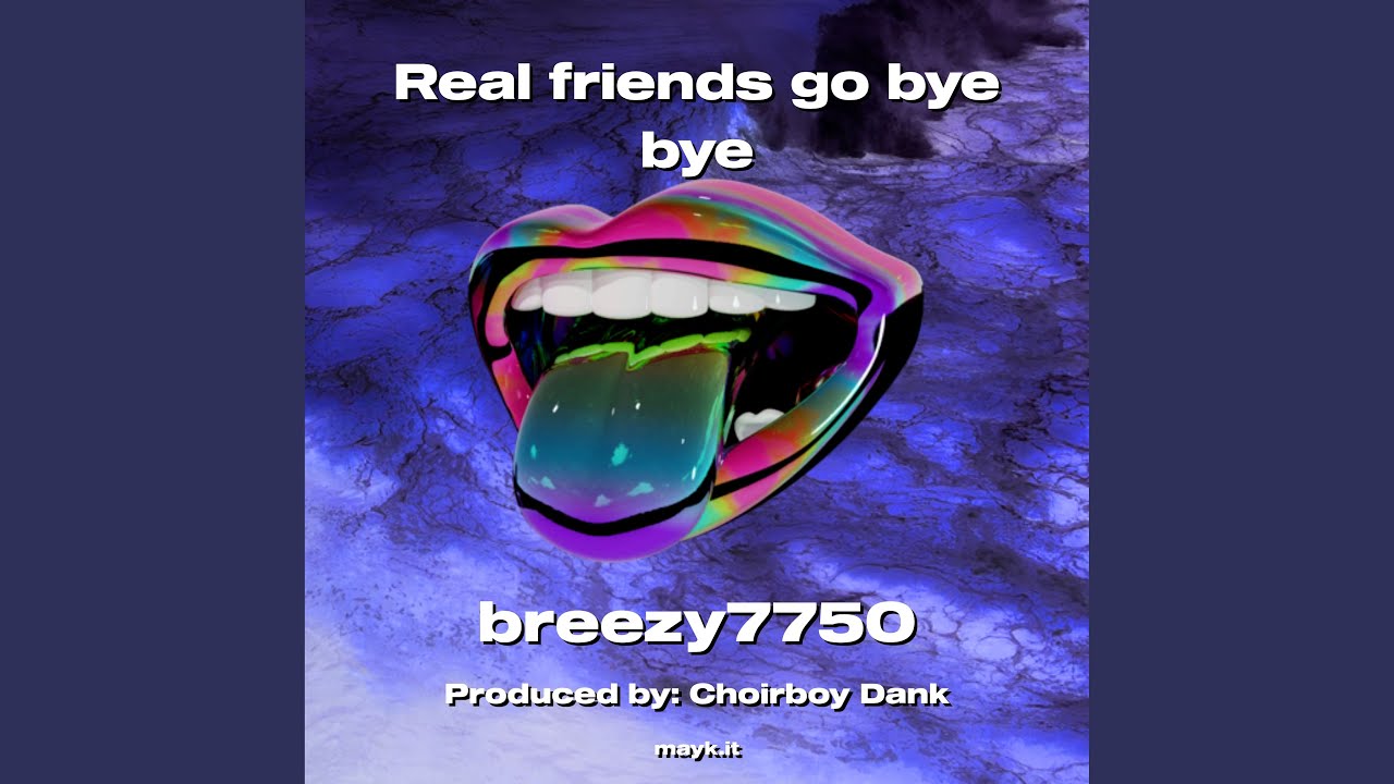 Real friends go bye bye - YouTube