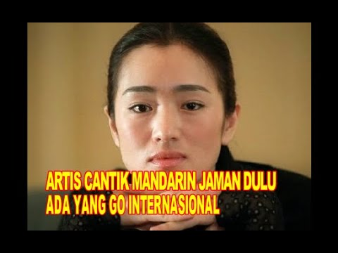 ARTIS CANTIK MANDARIN JAMAN DULU ADA YANG GO INTERNASIONAL - YouTube