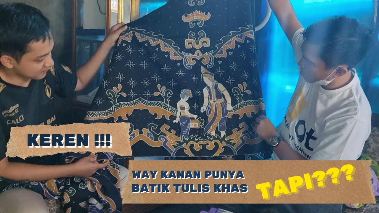 BATIK TULIS KHAS WAY KANAN - SRIMABATIK BUTUH TENAGA PEMBATIK - YouTube