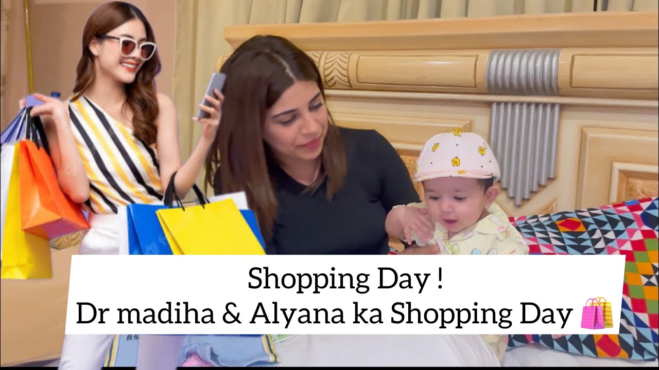Dr Madiha kaha sy Shopping Krti hain aur Kis budget main Reh kr ? | Alyana was so happy 😍 - YouTube