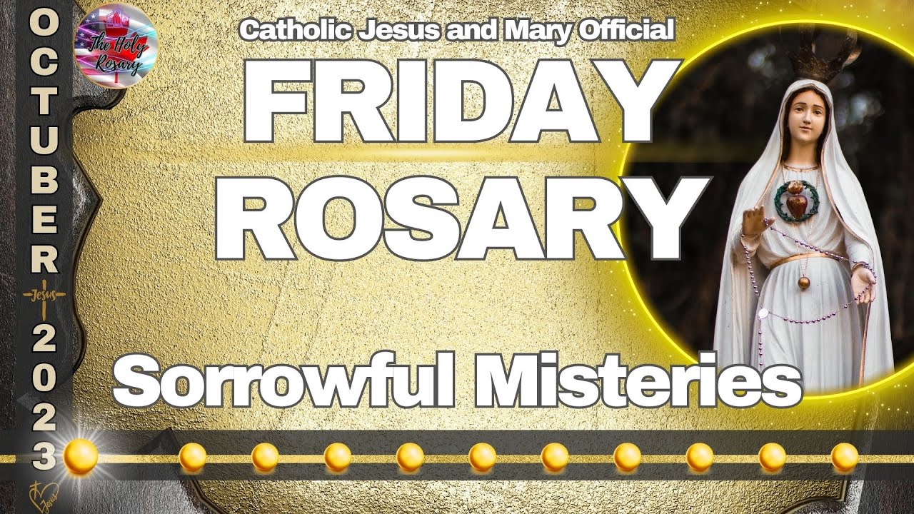 Friday Rosary - Sorrowful Mysteries of the Rosary ️Octuber 27, 2023 ...