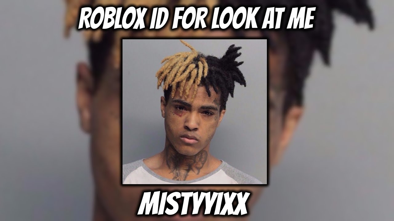 XXXTENTACION – Look At Me! ROBLOX ID #2025 #robloxaudios - YouTube