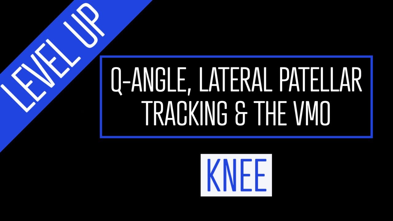 Q Angle. Lateral Patellar Tracking, and the VMO - YouTube