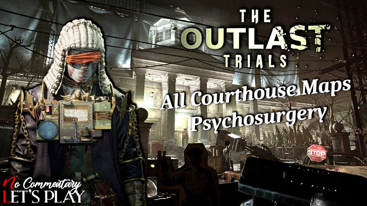 THE OUTLAST TRIALS - PSYCHOSURGERY- All Courthouse Maps - Solo |1080p ...