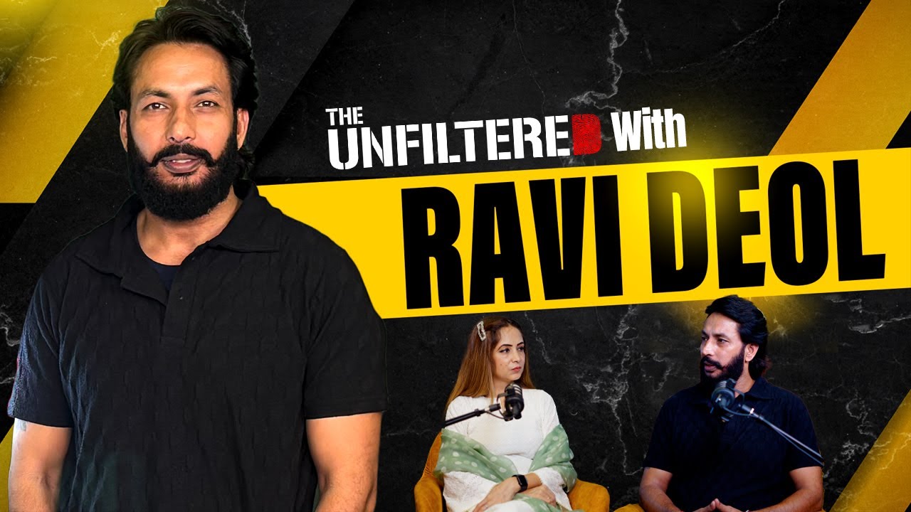 The Unfiltered with Ravi Deol | Podcast | Struggle, Journey | ਸਾਡਾ ਨੀ ...