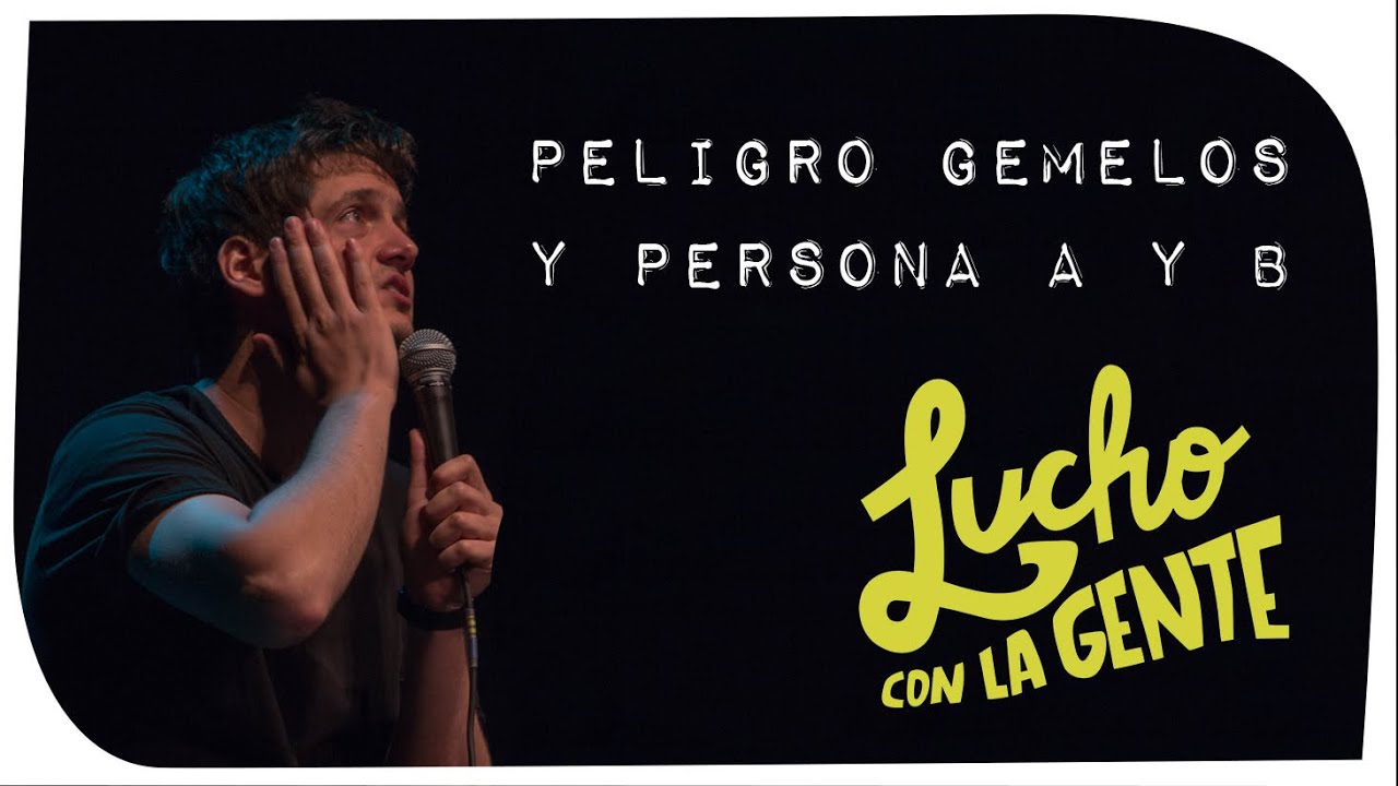 Lucho con La Gente #120 - Peligro Gemelos y Persona A y B - YouTube