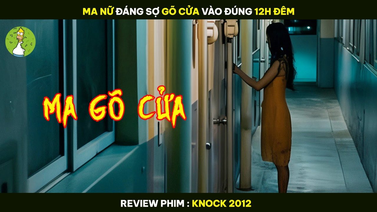 M.A NỮ Đáng Sợ GÕ CỬA Vào Đúng 12H ĐÊM - Review Phim KNOCK 2012 - YouTube