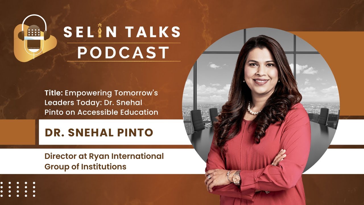 SELINTalks Ep. 35 | Empowering Tomorrow's Leaders Today: Dr. Snehal ...