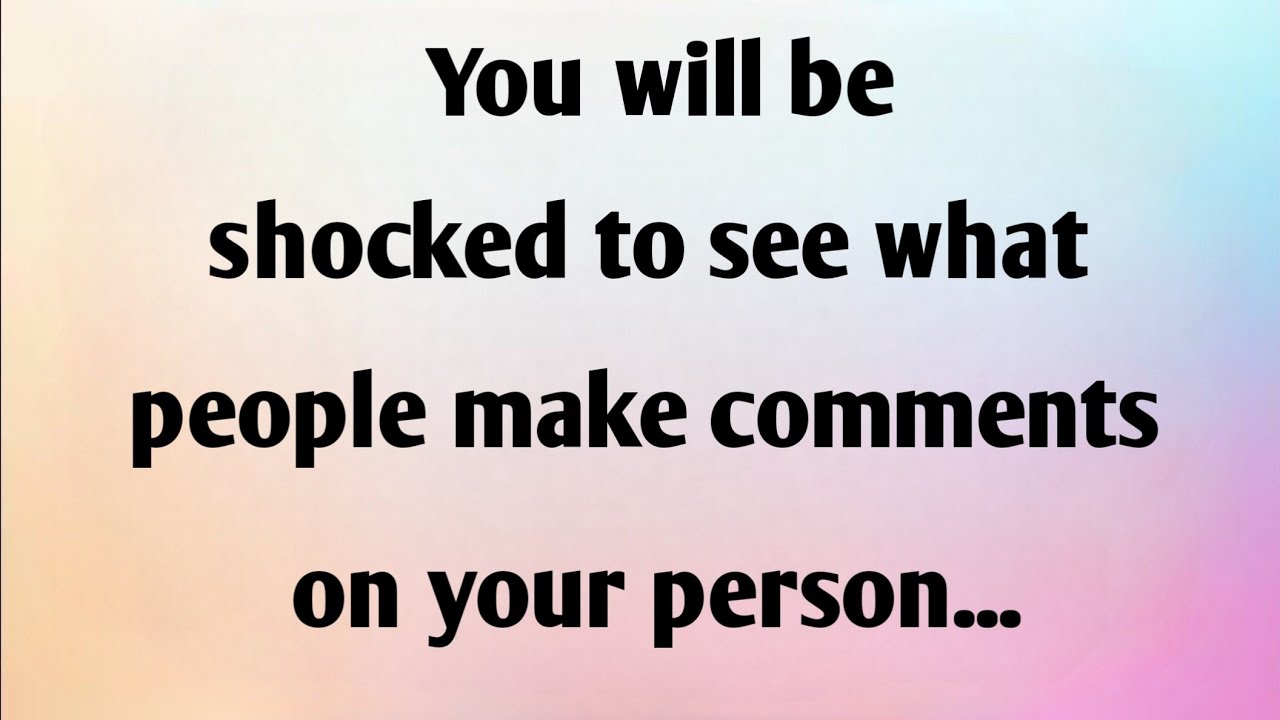 YOU WILL BE SHOCKED TO SEE WHAT PEOPLE MAKE COMMENTS ON YOUR PERSON ...