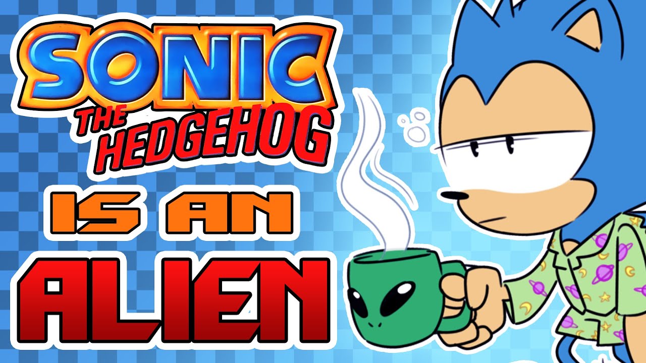 SONIC THE HEDGEHOG IS AN ALIEN - YouTube