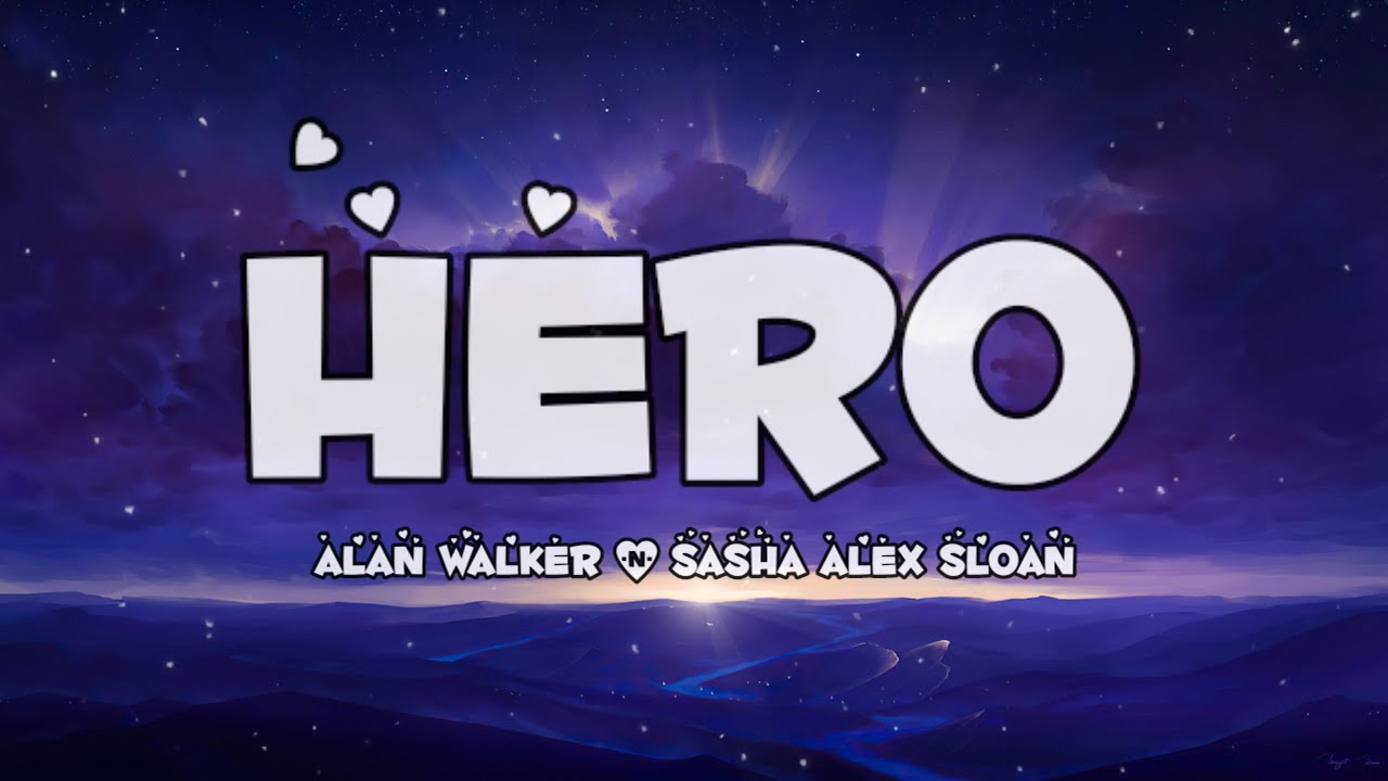 Alan Walker - Hero ft.Sasha Alex Sloan (Lyrics) - YouTube
