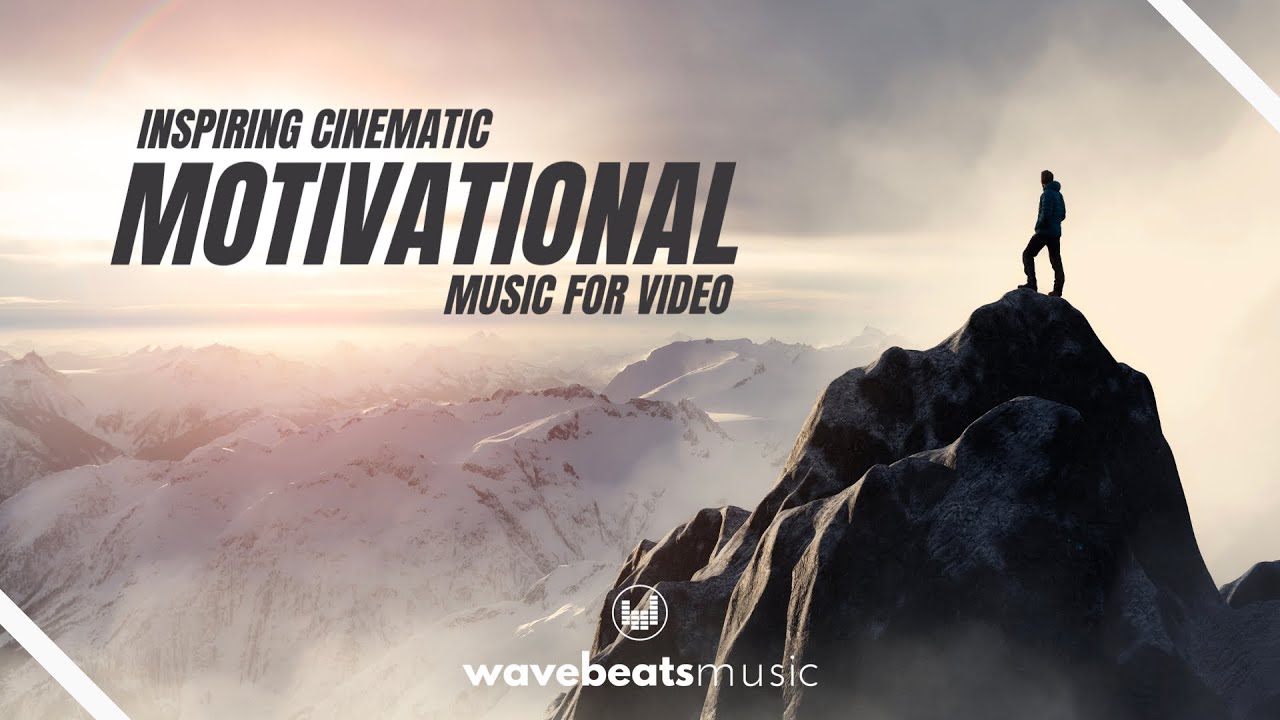 Motivational Uplifting & Inspiring Cinematic Background Music for Video ...