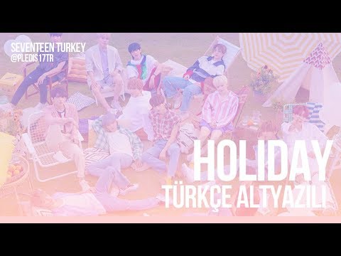 [Türkçe Altyazılı] Seventeen - Holiday