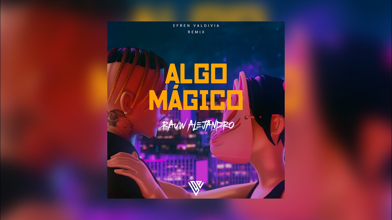 Rauw Alejandro - Algo Mágico (Efren Valdivia Remix) - YouTube