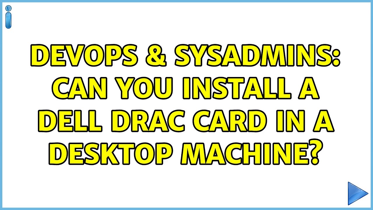 DevOps & SysAdmins: Can you install a Dell DRAC card in a desktop ...