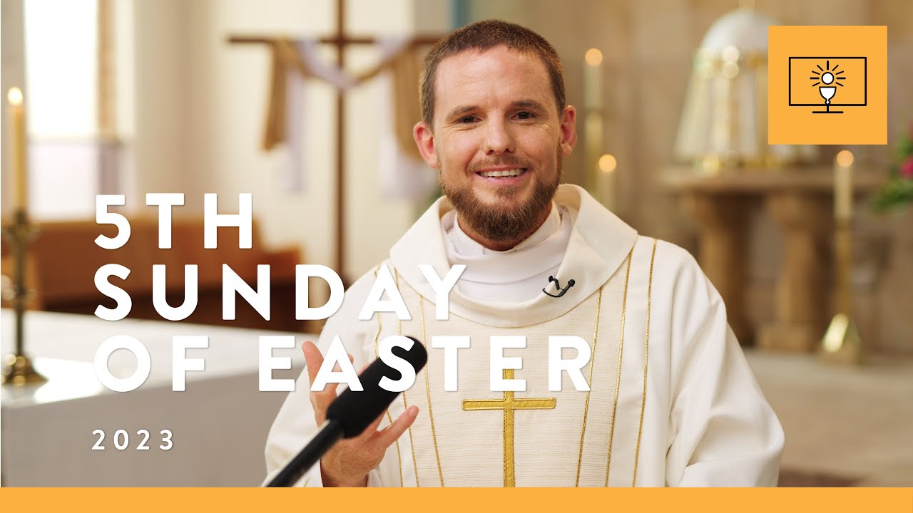 MASS FOR YOU AT HOME with Fr Joshua Whitehead – 5th Sunday of Easter ...