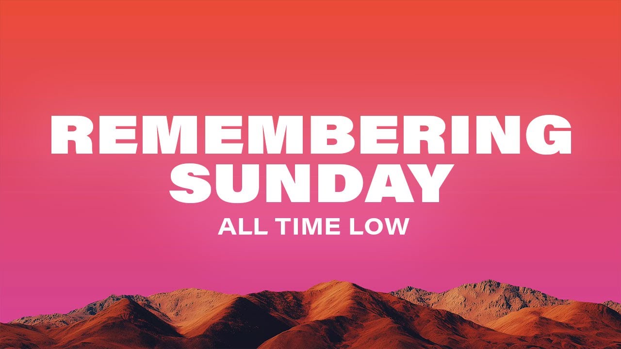 All Time Low - Remembering Sunday (Lyrics) - YouTube