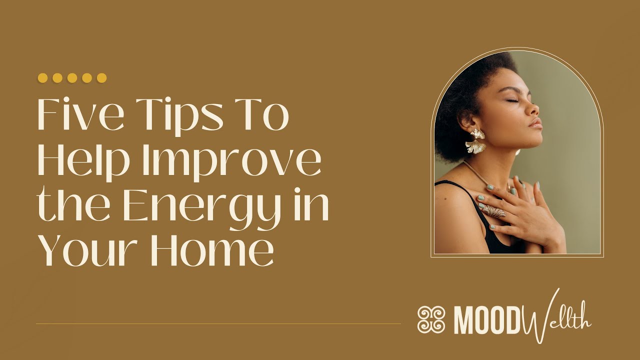 Environmental Mastery: 5 Tips To Help Improve the Energy in Your Home ...
