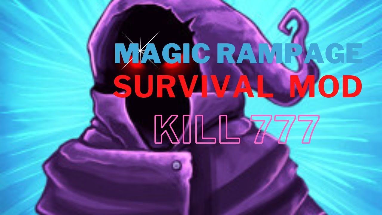Magic Rampage |Survival Mod| |TOTAL KILLS 777| - YouTube