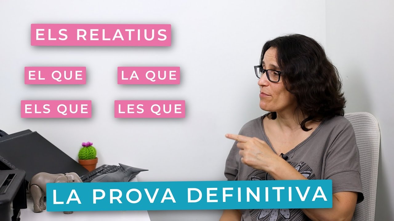 Els relatius EL QUE, LA QUE, ELS QUE i LES QUE | La prova definitiva ...