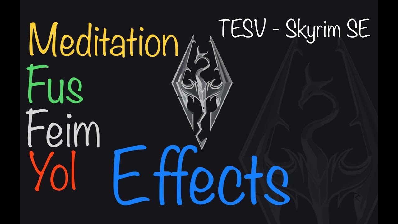 TESV - Skyrim SE: Meditation - Fus, Feim & Yol Effects Guide - YouTube