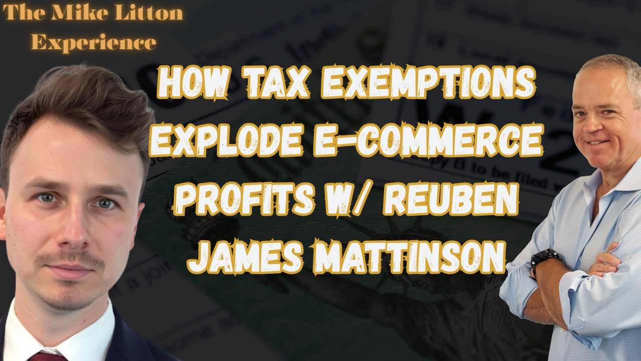 How Tax Exemptions Explode E-Commerce Profits w/ Reuben James Mattinson ...