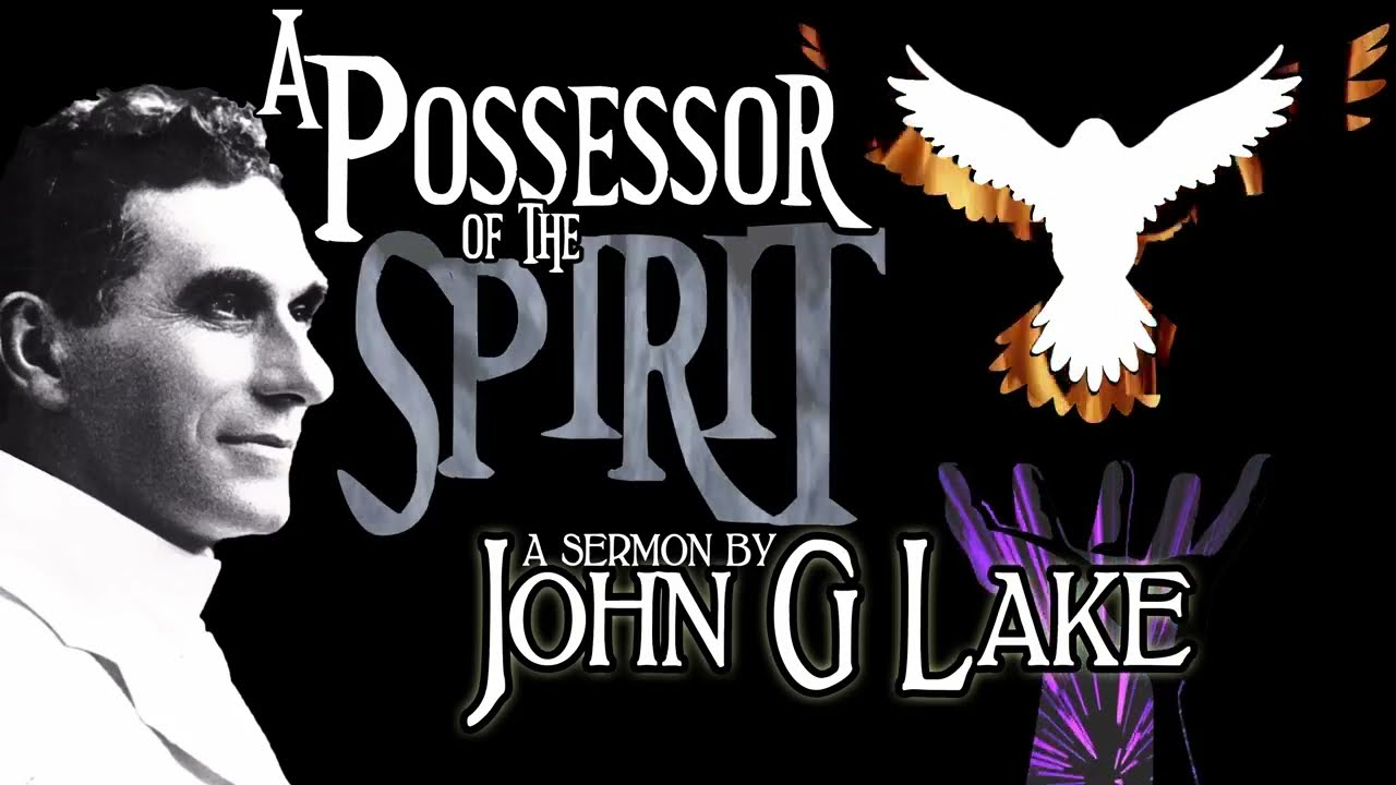 Possess the Spirit like John G Lake - thejesusculture