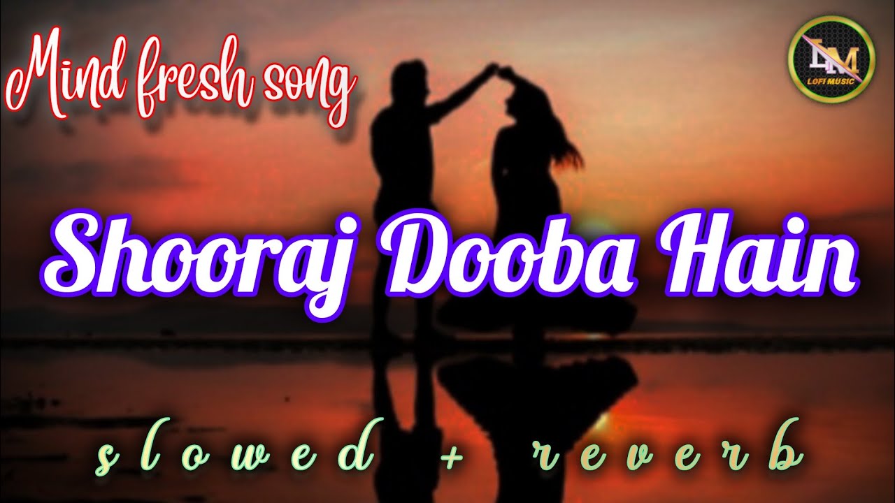 Shooraj Dooba Hain | Slowed + reverb | Lofi song #lofimusic - YouTube