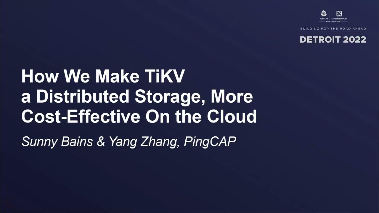 How We Make TiKV- a Distributed Storage, More Cost-Effective On the Cloud - Sunny Bains & Yang ...