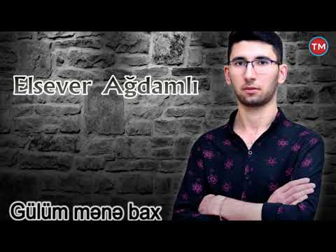 Elsever Agdamli - Gulum Mene Bax